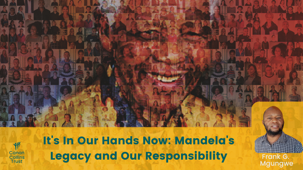 It's In Our Hands Now: Mandela's Legacy and Our Responsibility — Canon ...